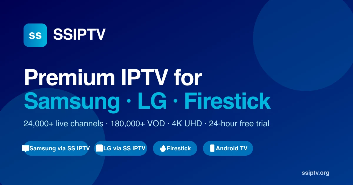 SSIPTV Setup Guide | Samsung, LG, Firestick, Android TV